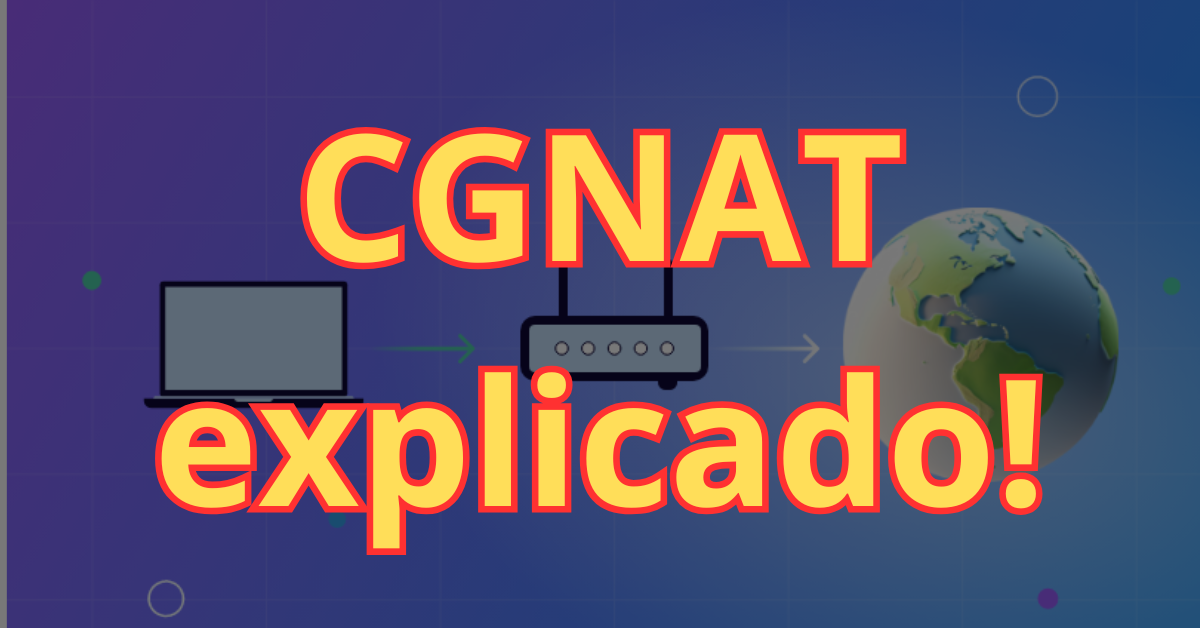 CGNAT: O Que É, Seus Benefícios e Desafios na Rede de Internet - Kelven Silva